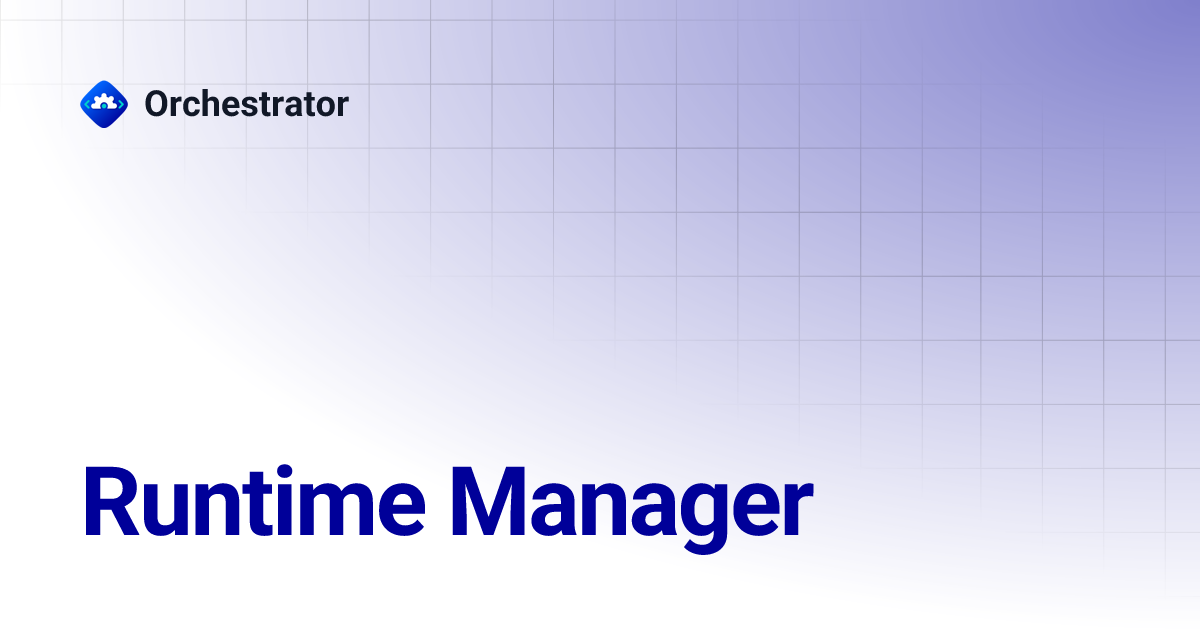Runtime Manager | Orchestrator