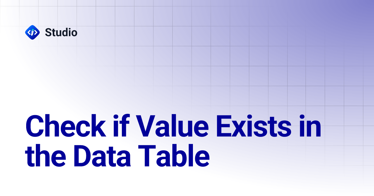 Check if Value Exists in the Data Table | Studio